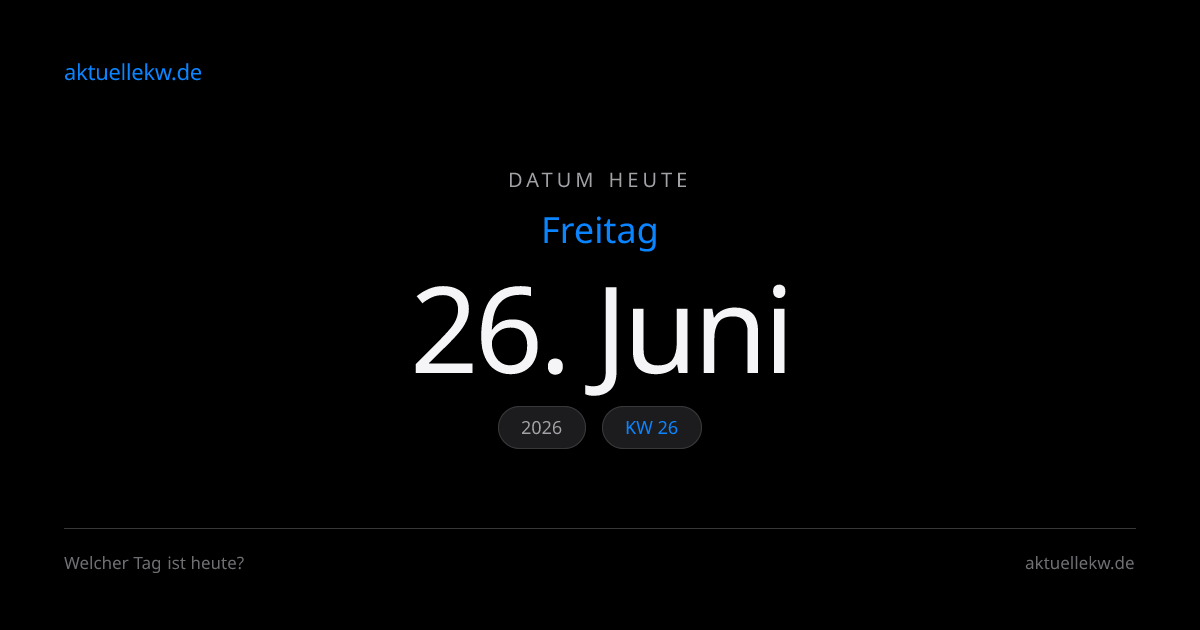 Datum heute Heutiges Datum & Wochentag | aktuellekw.de